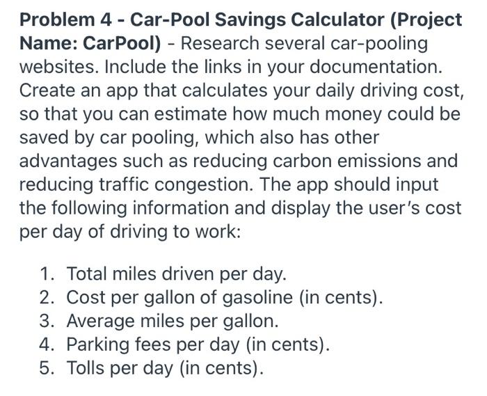 Solved Problem 4 - Car-Pool Savings Calculator (Project | Chegg.com