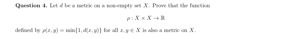 Solved Question 4. ﻿Let d ﻿be a metric on a non-empty set x. | Chegg.com