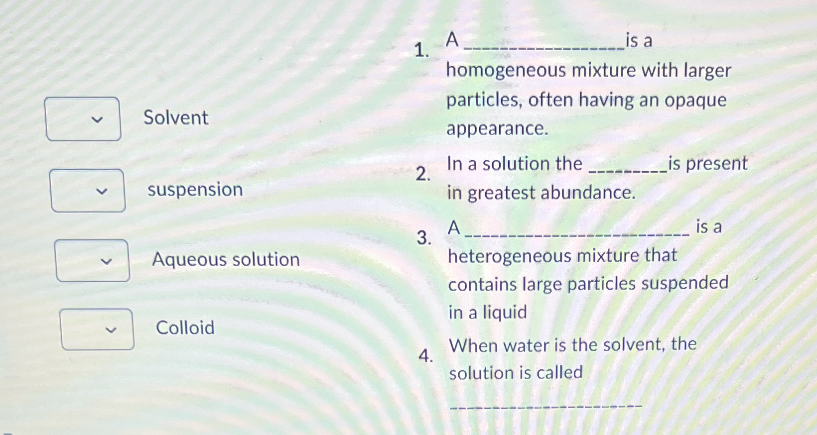 Solved f ﻿is a homogeneous mixture with larger particles, | Chegg.com
