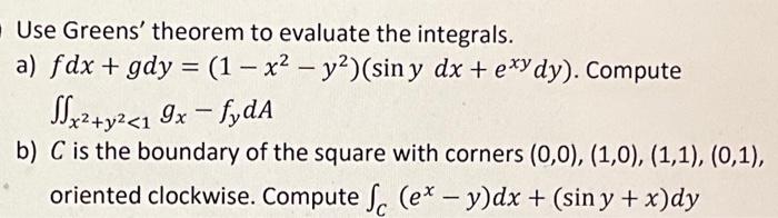 Solved Use Greens' theorem to evaluate the integrals. a) | Chegg.com