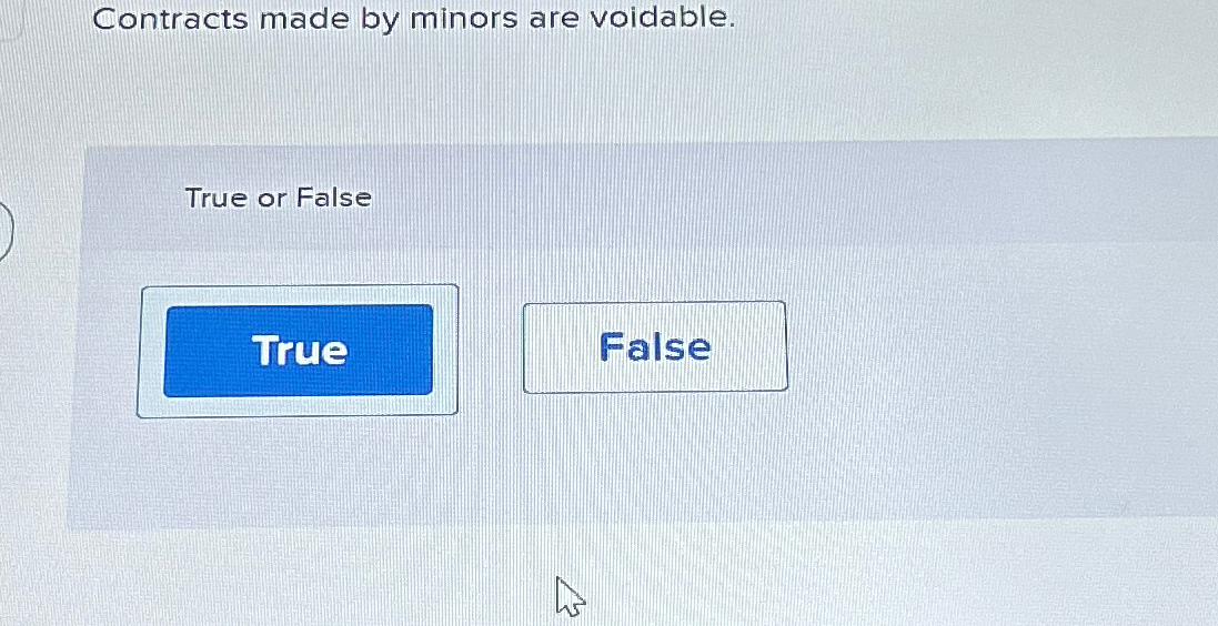 Solved Contracts made by minors are voidable.True or False | Chegg.com