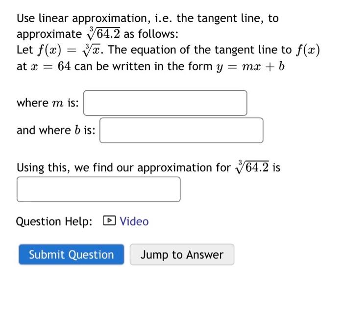 Solved Use linear approximation, i.e. the tangent line, to | Chegg.com