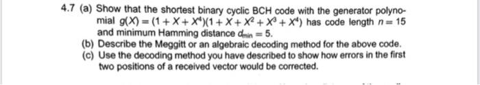 Solved (a) Show that the shortest binary cyclic BCH code | Chegg.com