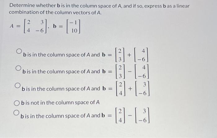 Solved Determine whether b is in the column space of A, and | Chegg.com