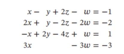 Solved x−y+2z−w2x+y−2z−2w−x+2y−4z+w3x−3w=−1=−2=1=−3 | Chegg.com