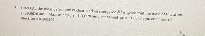 Solved 8. Calculate the mass defect and nuclear binding | Chegg.com