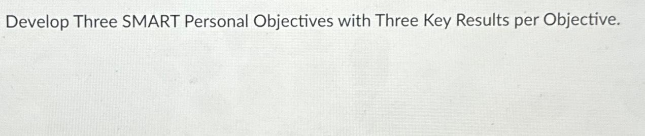 Solved Develop Three SMART Personal Objectives with Three | Chegg.com