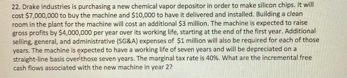 Solved 22. Drake Industries is purchasing a new chemical | Chegg.com
