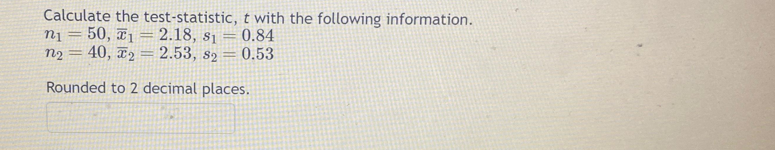 Solved Calculate the test-statistic, t ﻿with the following | Chegg.com