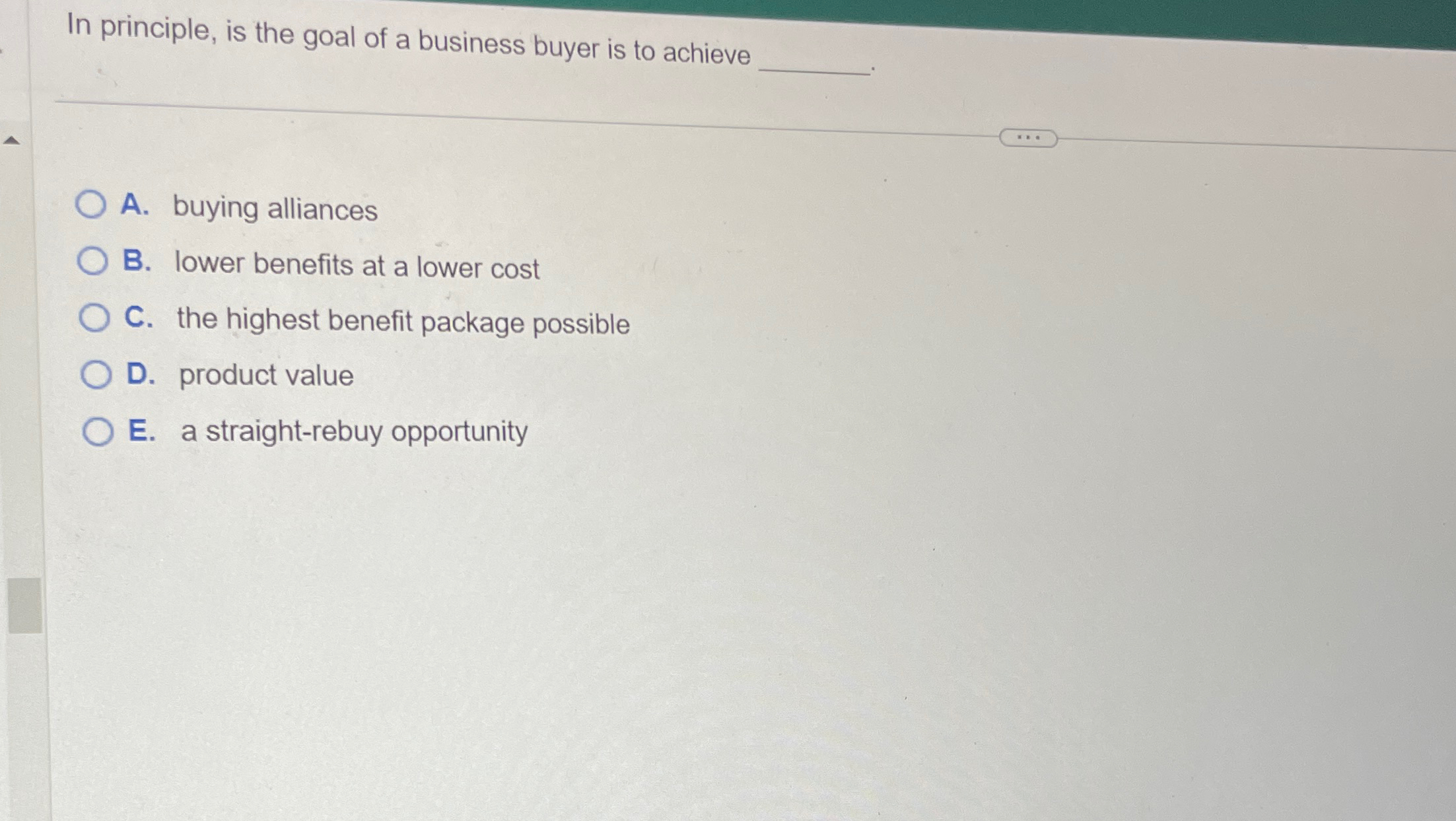 Solved In principle, is the goal of a business buyer is to | Chegg.com