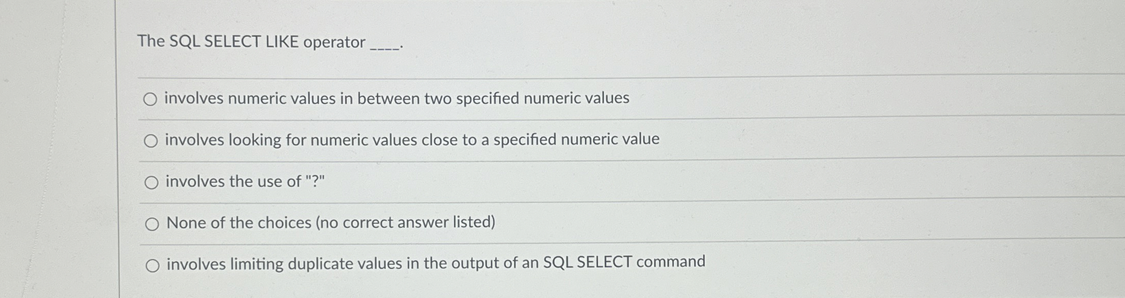 Solved The SQL SELECT LIKE operator q,involves numeric | Chegg.com