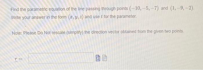 Solved Find the parametric equation of the line passing | Chegg.com