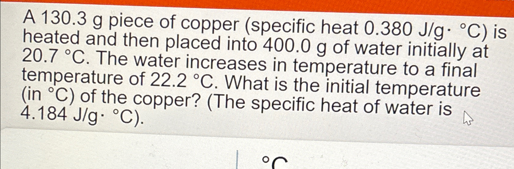 Solved A 130.3g ﻿piece of copper (specific heat 0.380Jg*°C ) | Chegg.com