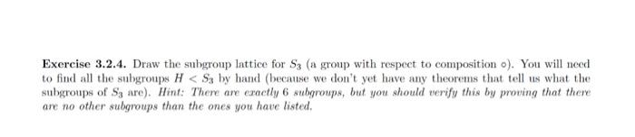 Solved Exercise 3.2.4. Draw the subgroup lattice for S3 (a | Chegg.com