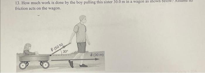Solved 13. How much work is done by the boy pulling this | Chegg.com