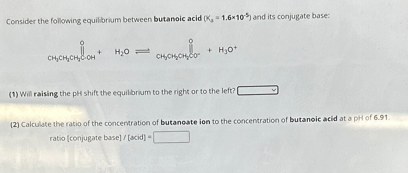Solved Consider the following equilibrium between butanoic | Chegg.com