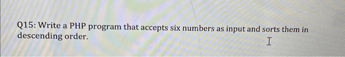Solved Q15: Write a PHP program that accepts six numbers as | Chegg.com