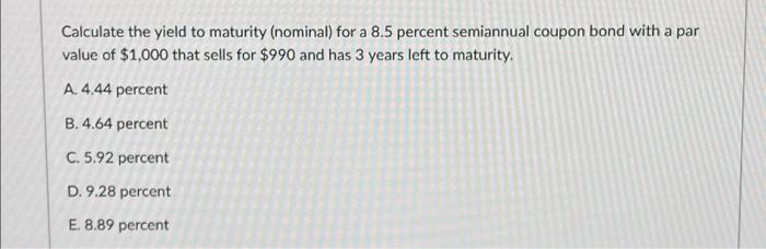 Solved Calculate the yield to maturity (nominal) for a 8.5 | Chegg.com
