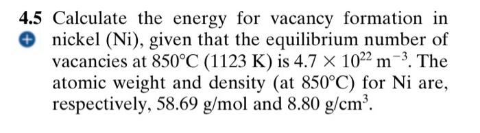 Solved 4.5 Calculate the energy for vacancy formation in | Chegg.com