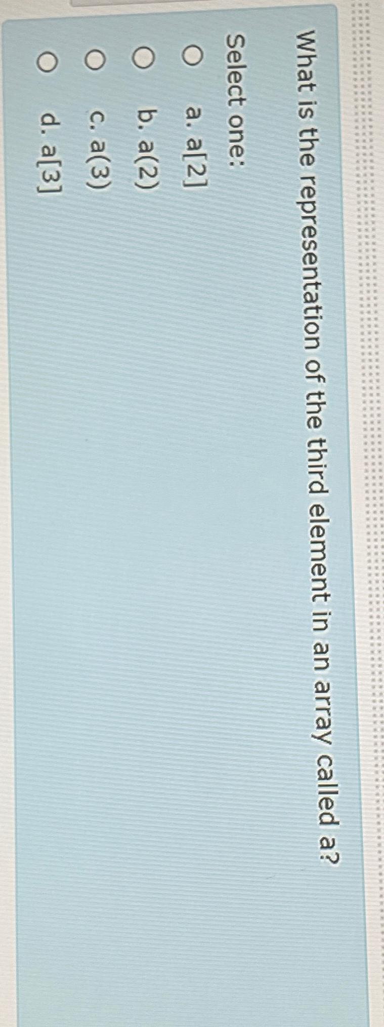 Solved What is the representation of the third element in an | Chegg.com