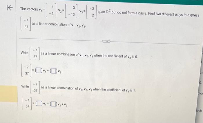 Solved The vectors v1=[1−3],v2=[3−13],v3=[−22] span R2 but | Chegg.com