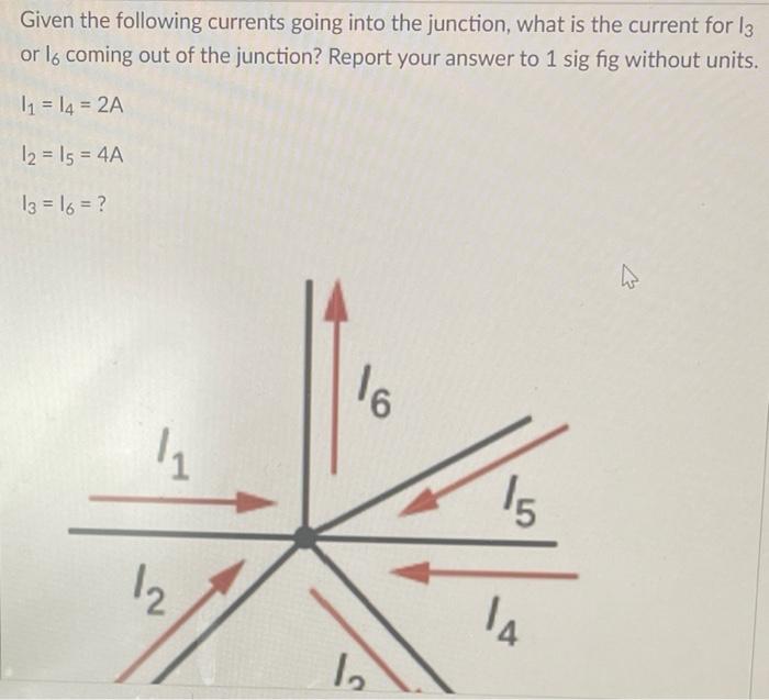Solved Given the following currents going into the junction, | Chegg.com