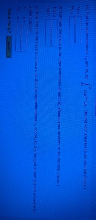 Solved (a) Find the approximations Te and M for 31e1/x dx. | Chegg.com