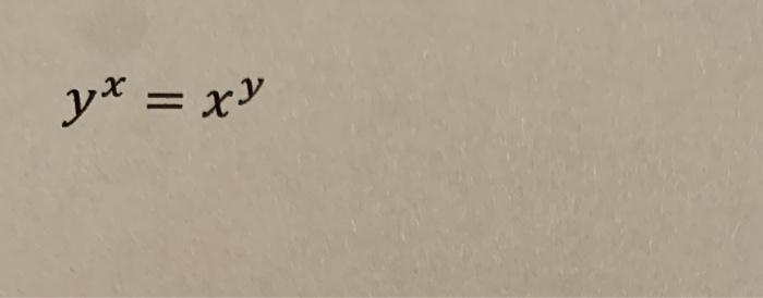 Solved yx = xy | Chegg.com