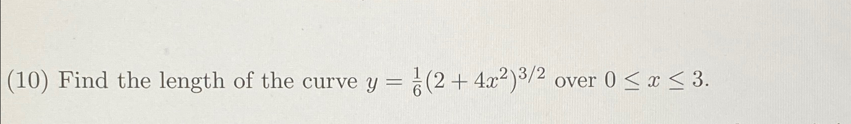Solved (10) ﻿Find the length of the curve y=16(2+4x2)32 | Chegg.com