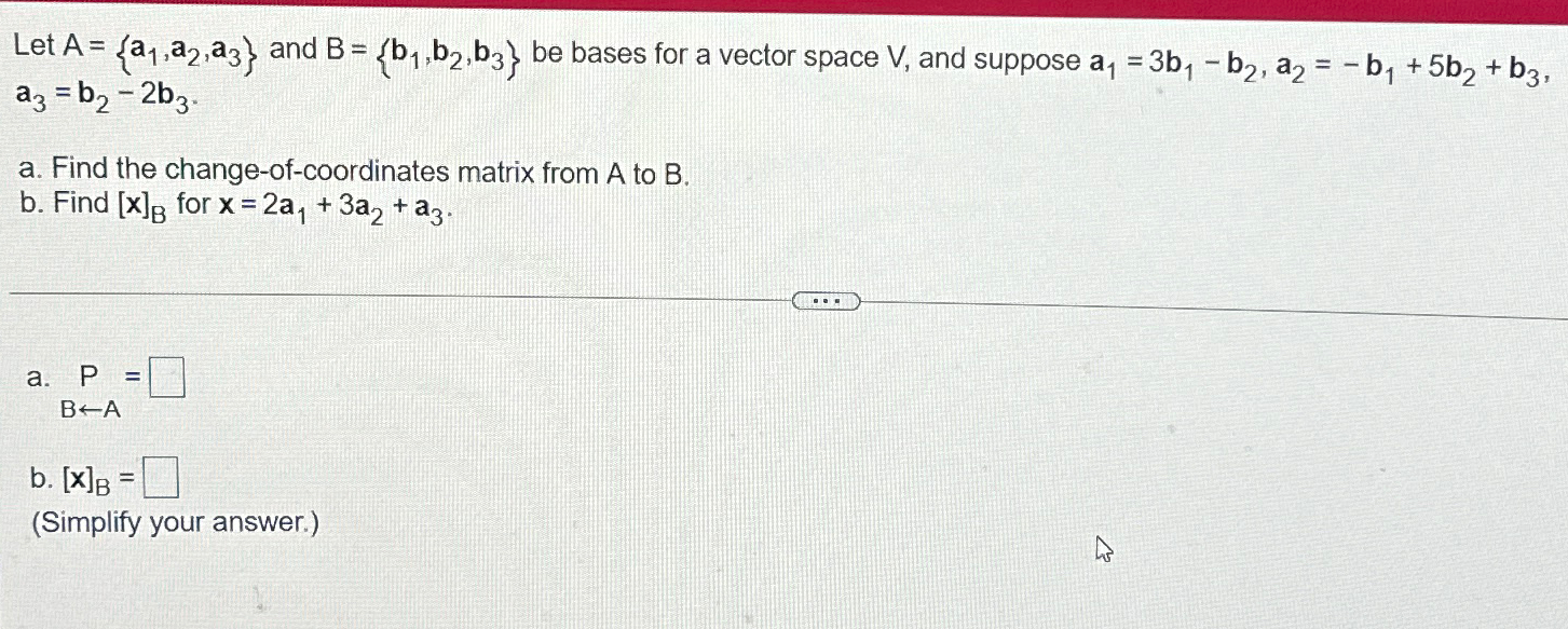 Solved Let A {a1 A2 A3} ﻿and B {b1 B2 B3} ﻿be Bases For A