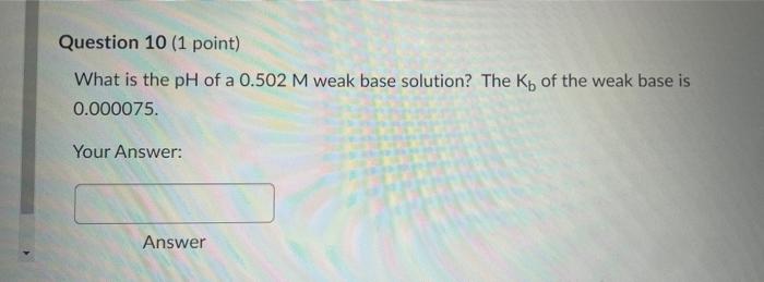 Solved What is the pH of a 0.502M weak base solution? The Kb | Chegg.com