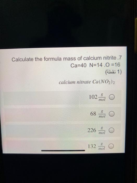 Solved Calculate the formula mass of calcium nitrite 7 Ca=40 | Chegg.com