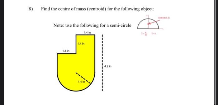 Solved 8) Find the centre of mass (centroid) for the | Chegg.com
