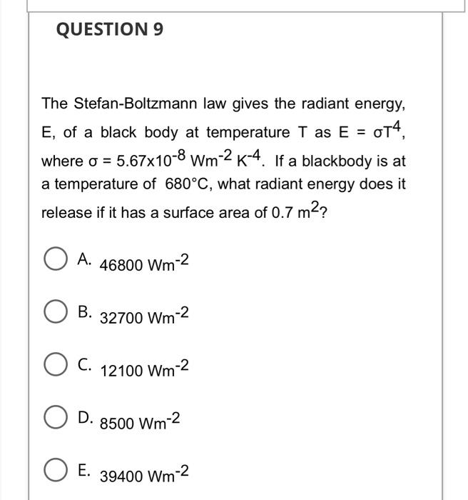 Solved QUESTION 9 The Stefan-Boltzmann law gives the radiant | Chegg.com