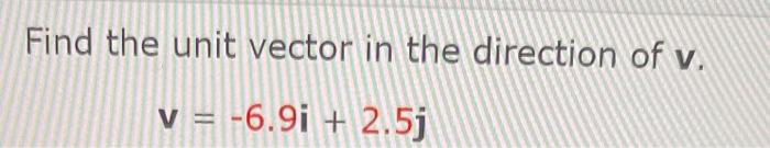 Solved Find the unit vector in the direction of v. | Chegg.com