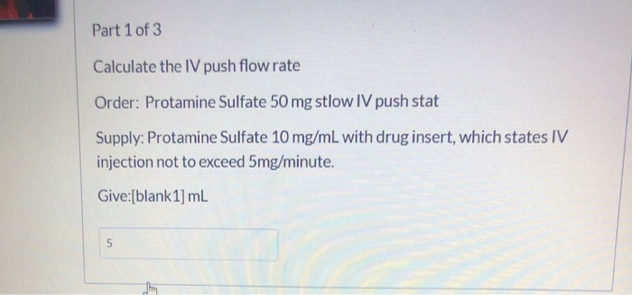 Solved Part 1 of 3 Calculate the IV push flow rate Order: | Chegg.com