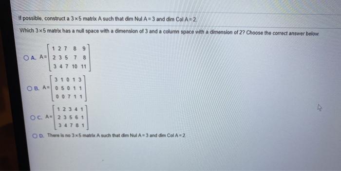 Solved If possible, construct a 3x5 matrix A such that dim | Chegg.com