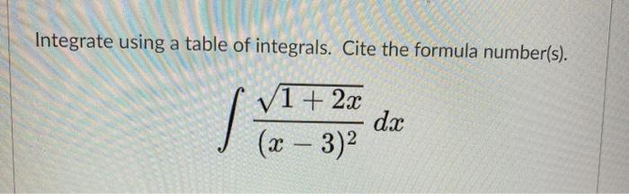 Solved Integrate using a table of integrals. Cite the | Chegg.com