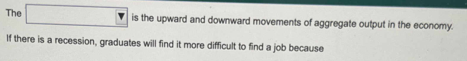 Solved The is the upward and downward movements of aggregate | Chegg.com