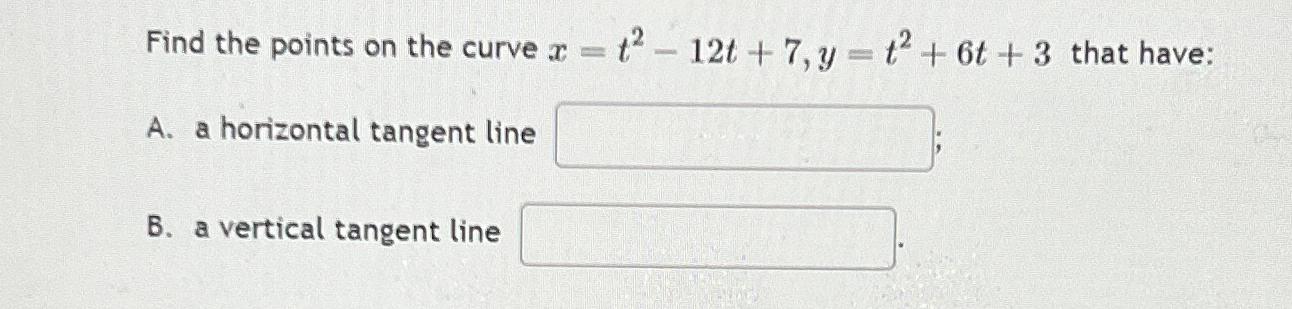 Solved Find the points on the curve x=t2-12t+7,y=t2+6t+3 | Chegg.com