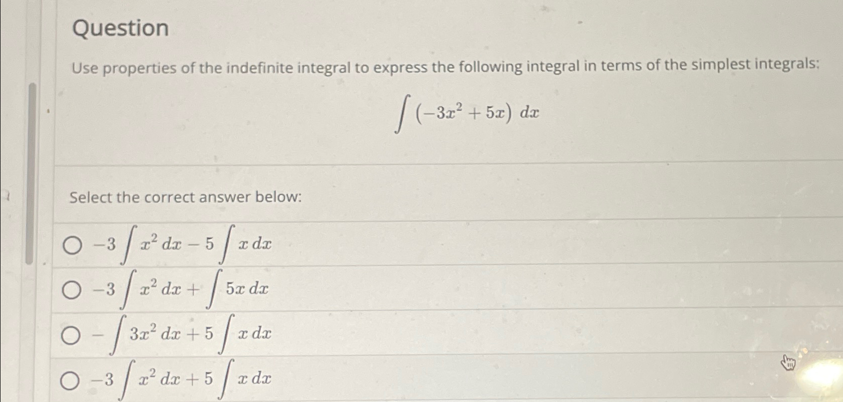 Solved QuestionUse properties of the indefinite integral to | Chegg.com