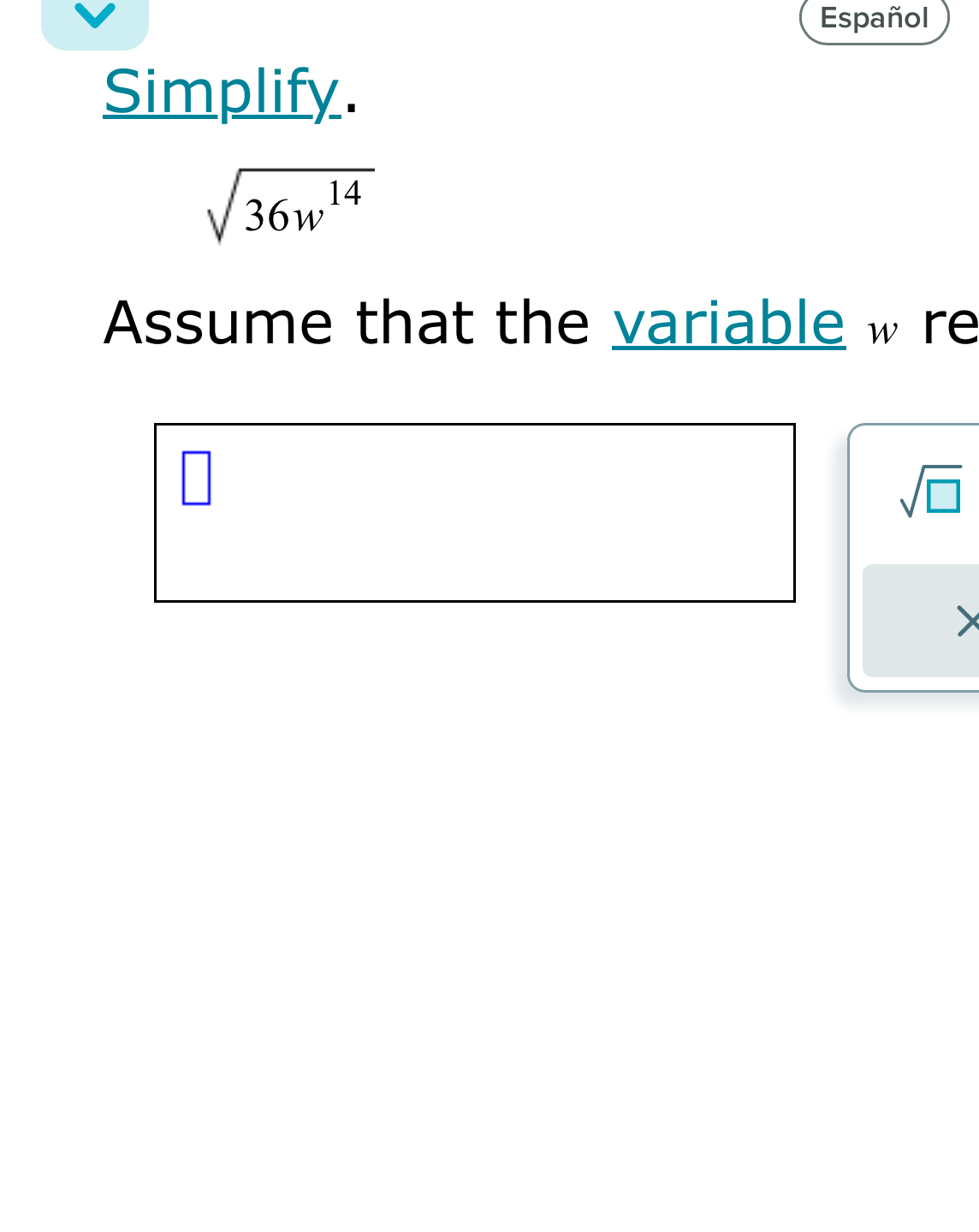Solved Simplify.36w142Assume that the variable | Chegg.com