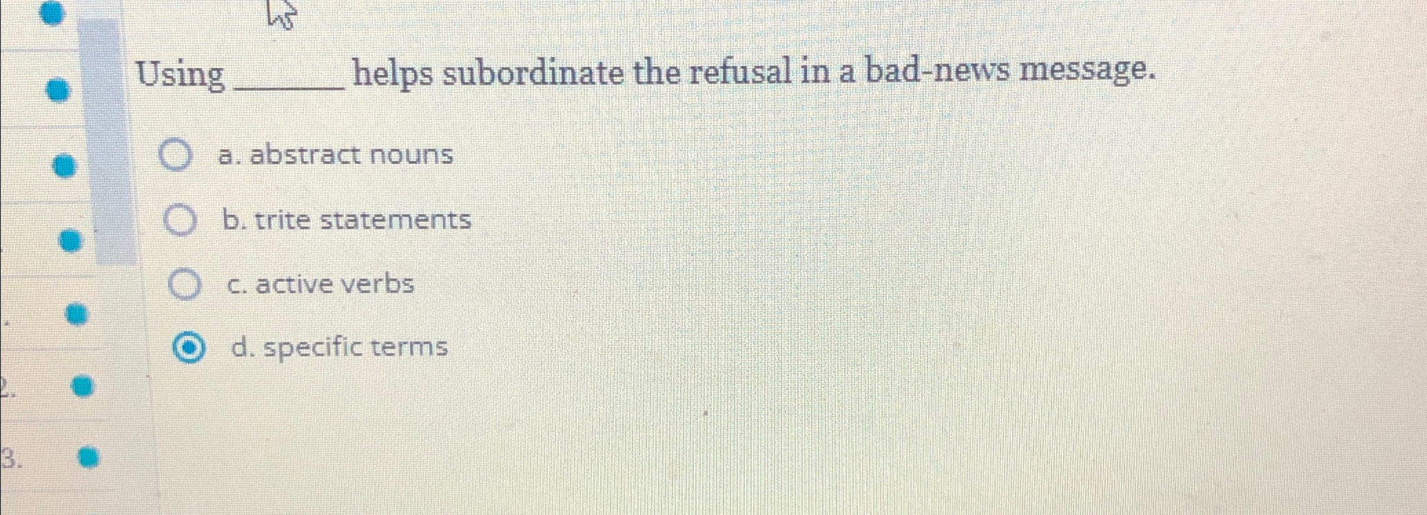 Solved Using helps subordinate the refusal in a bad-news | Chegg.com