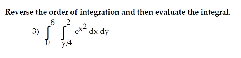 Solved Reverse the order of integration and then evaluate | Chegg.com