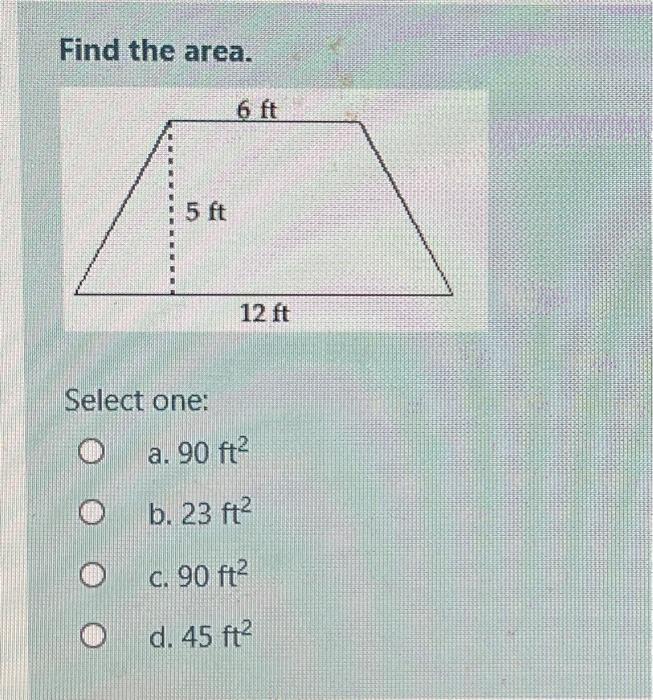 Solved Find the area. Select one: a. 90ft2 b. 23ft2 c. 90ft2 | Chegg.com