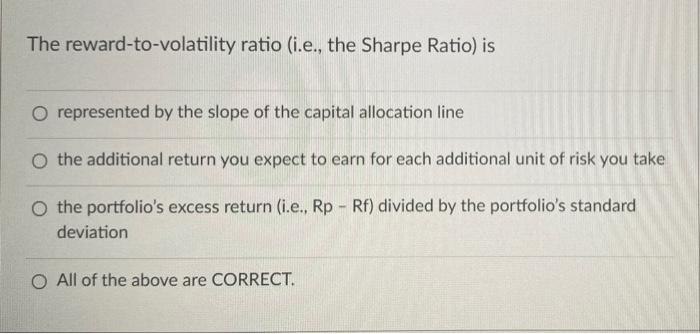 Solved The reward-to-volatility ratio (i.e., the Sharpe | Chegg.com