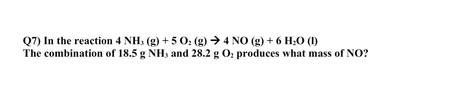 Solved Q7) In the reaction 4NH3( g)+5O2( g)→4NO(g)+6H2O (l) | Chegg.com