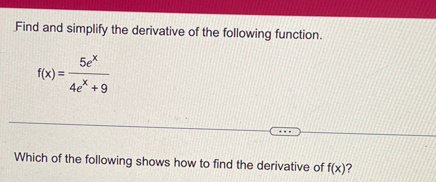 Solved Find and simplify the derivative of the following | Chegg.com