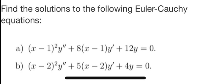 Solved Find the solutions to the following Euler-Cauchy | Chegg.com