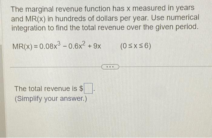 Solved The marginal revenue function has x measured in years | Chegg.com
